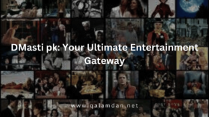 DMasti pk: Your Ultimate Entertainment Gateway
